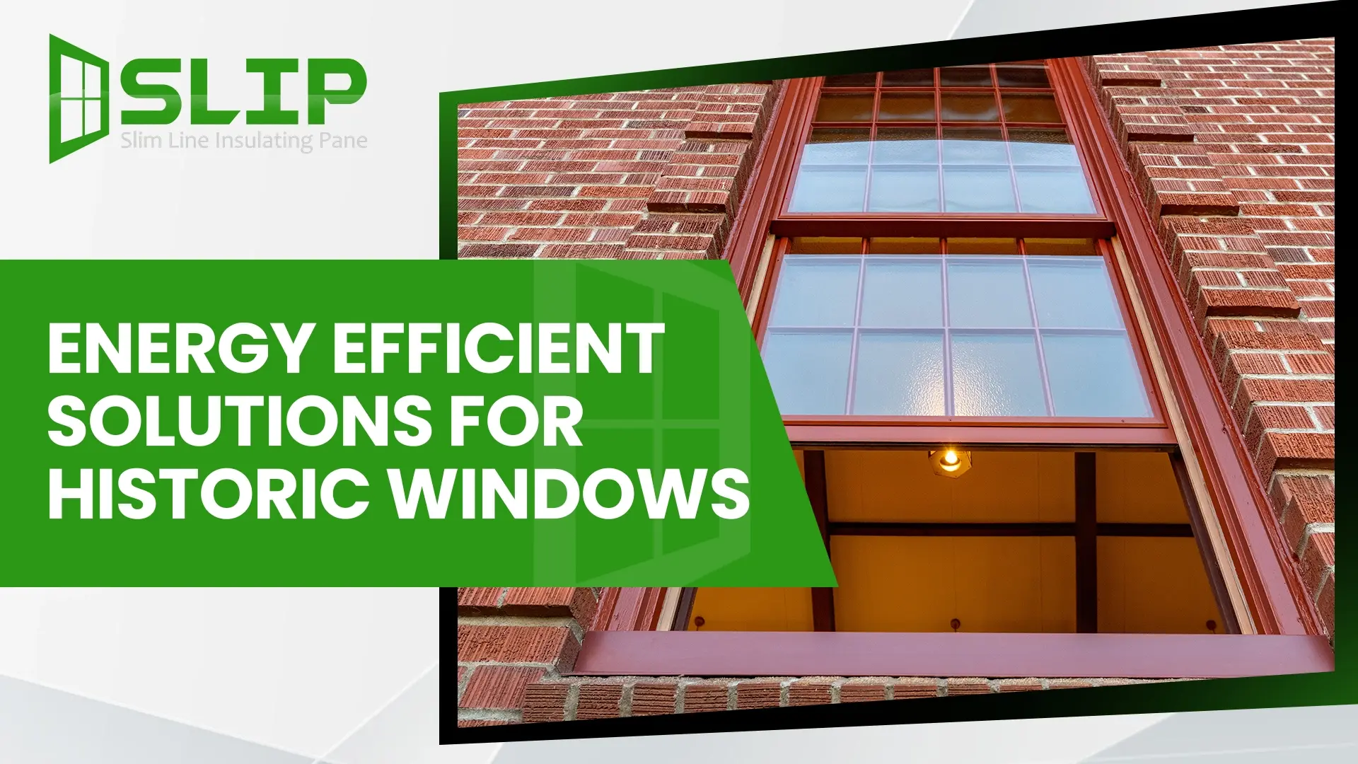 Energy Efficient Solutions for Historic Windows | Window SLIP